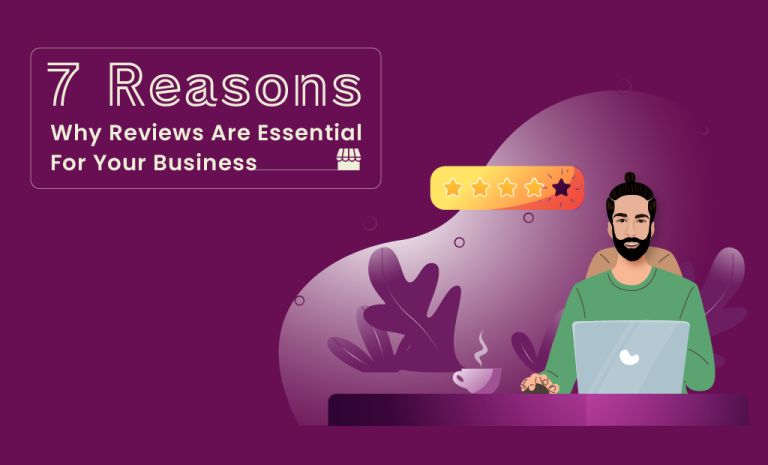 7 Reasons Why Reviews Are Essential For Your Business